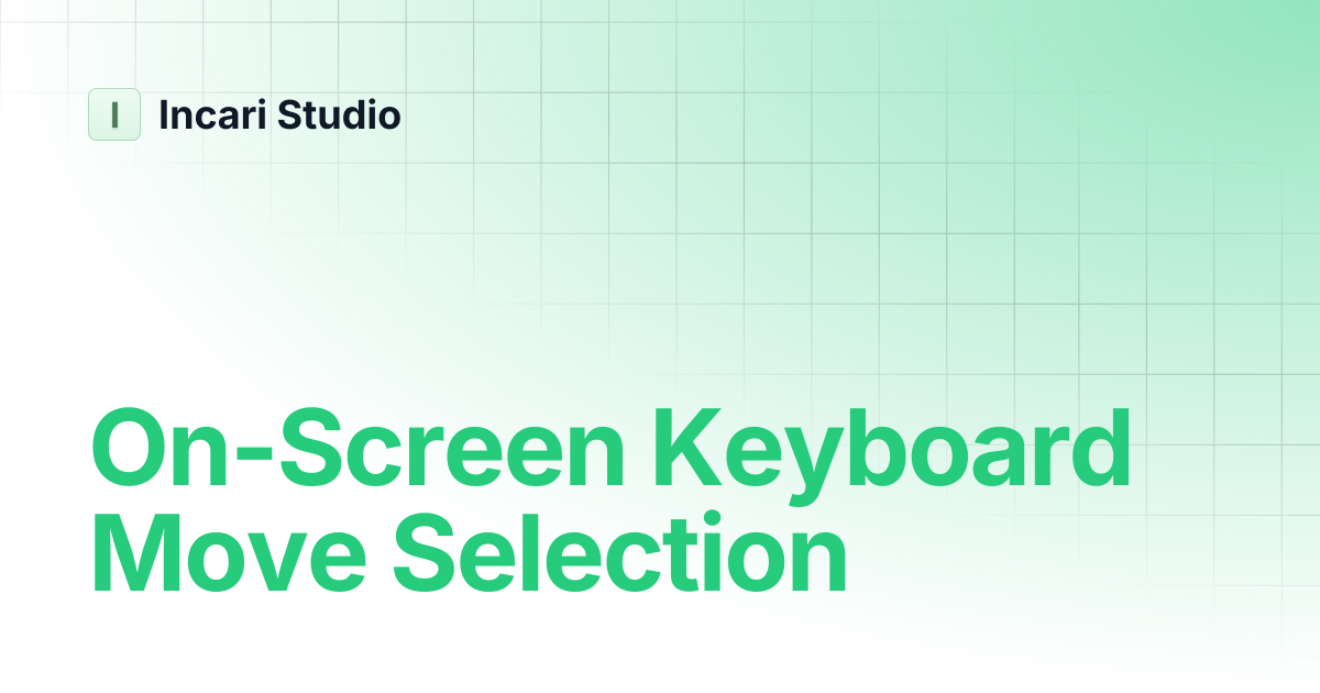 On-Screen Keyboard Move Selection | 2021.4 | Incari Studio