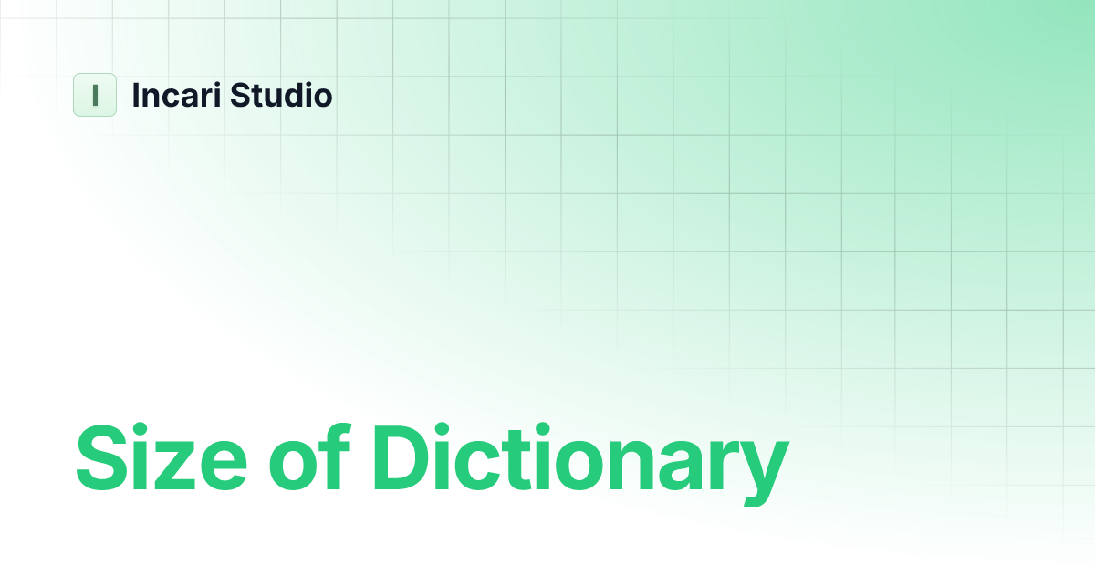 Size of Dictionary | Incari Studio