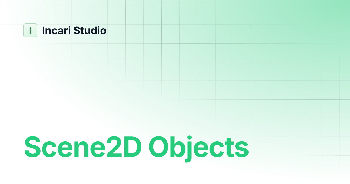 Scene2D Objects | Incari Studio
