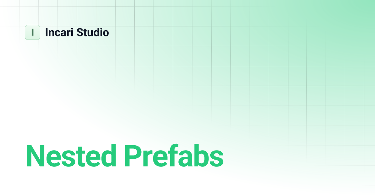 Nested Prefabs | Incari Studio