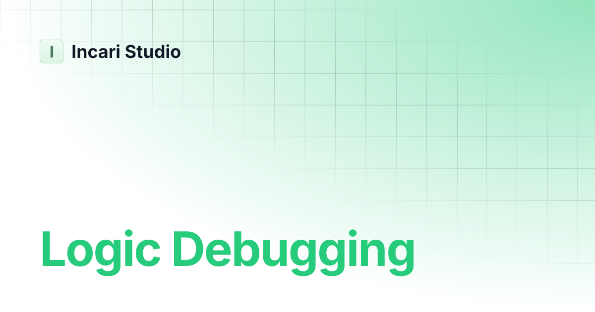 Logic Debugging | Incari Studio