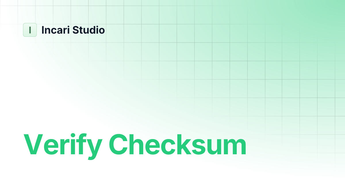 Verify Checksum | Incari Studio