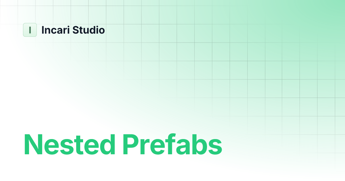 Nested Prefabs | Incari Studio